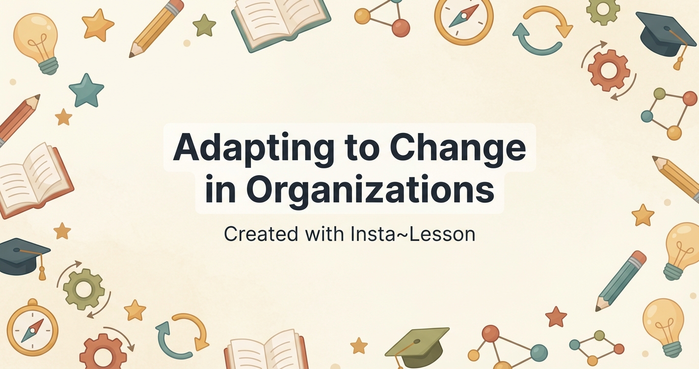 Adapting To Change In Organizations Lesson Plan for Grade Adult | Free ...