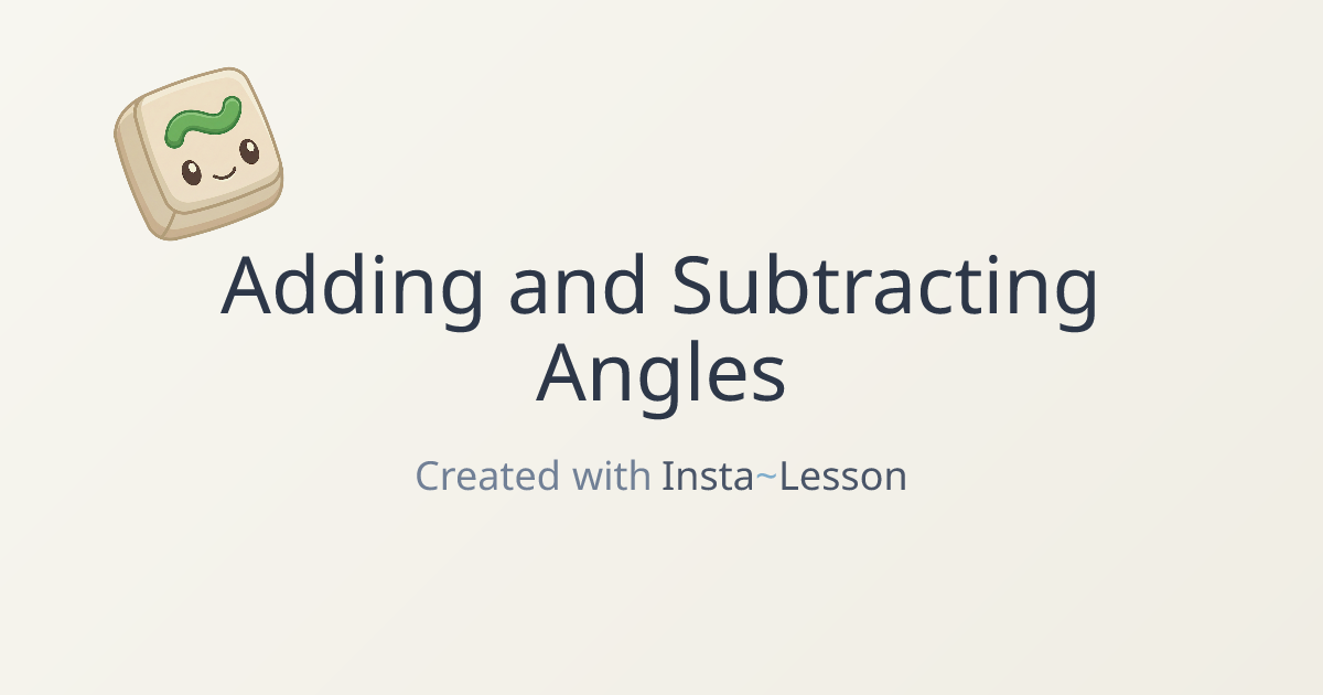 Adding And Subtracting Angles Lesson Plan for Grade 4 | Free Math Lesson