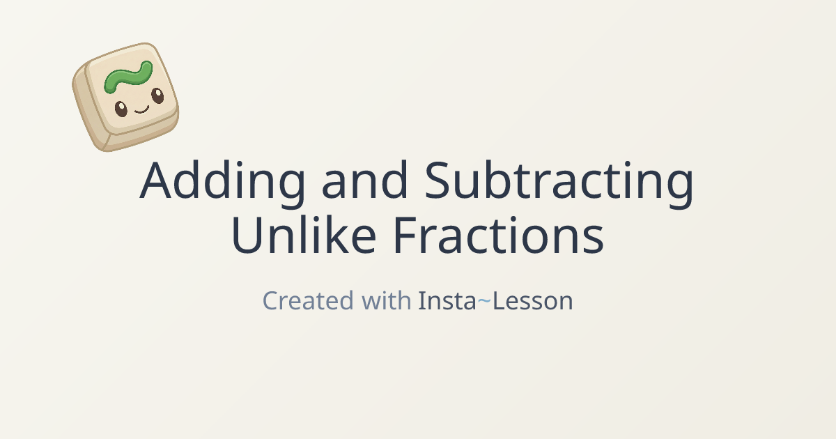 Adding And Subtracting Unlike Fractions Lesson Plan for Grade 6 | Free ...