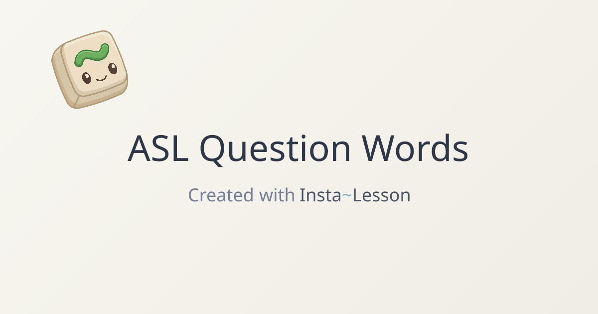 Asl Question Words Lesson Plan for Grade 8 | Free World Languages Lesson