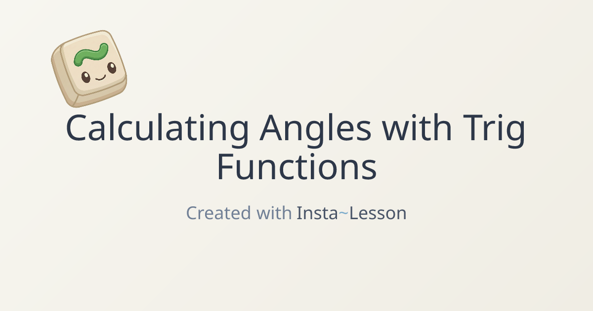 Calculating Angles With Trig Functions Lesson Plan for Grade 10th Grade ...