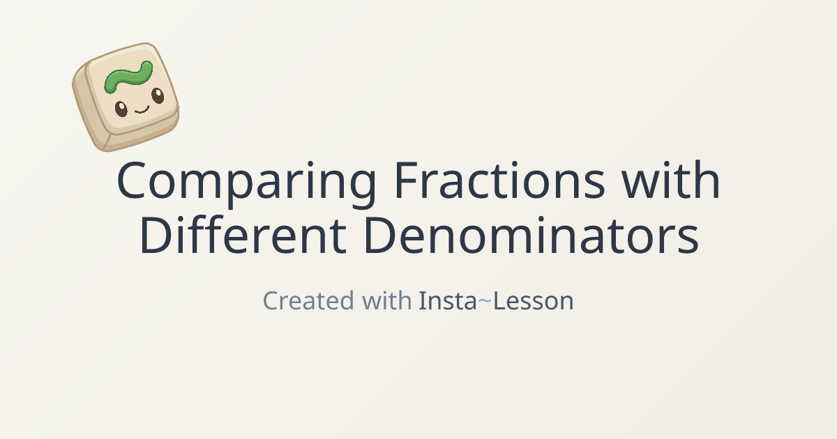 Comparing Fractions With Different Denominators Lesson Plan for Grade 7 ...