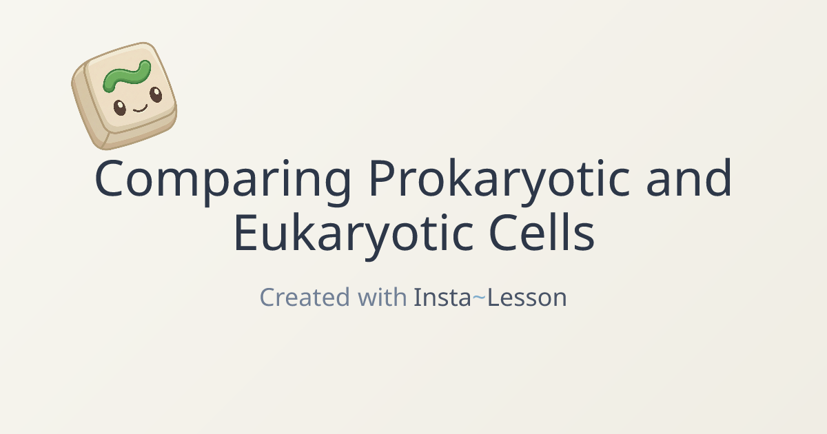Comparing Prokaryotic And Eukaryotic Cells Lesson Plan for Grade 9 ...