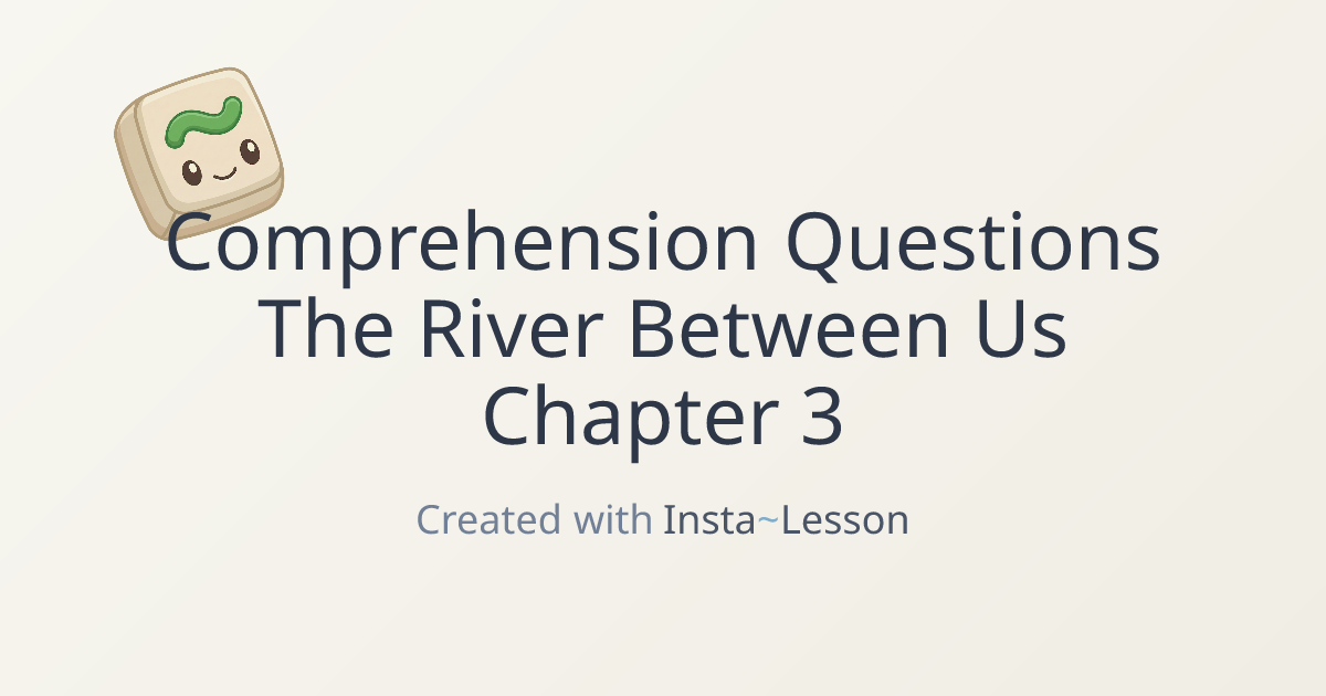Comprehension Questions The River Between Us Chapter 3 Lesson Plan for ...