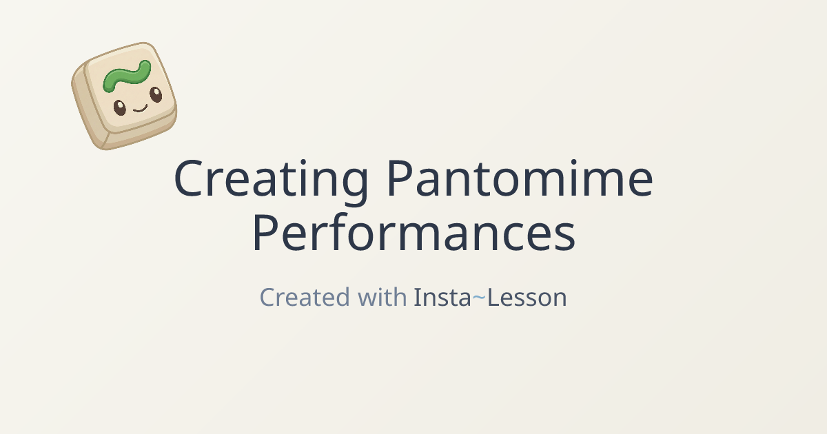 Creating Pantomime Performances Lesson Plan for Grade 10th Grade | Free ...