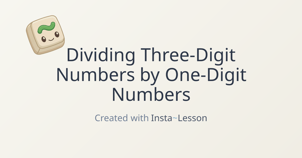 Dividing Three-digit Numbers By One-digit Numbers Lesson Plan for Grade ...