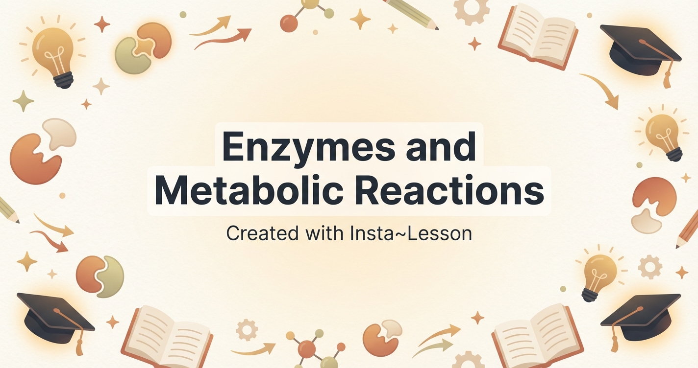 Enzymes And Metabolic Reactions Lesson Plan for Grade 12th Grade | Free ...