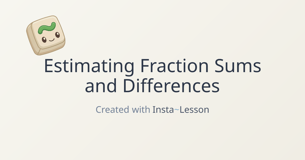 Estimating Fraction Sums And Differences Lesson Plan for Grade 5th ...