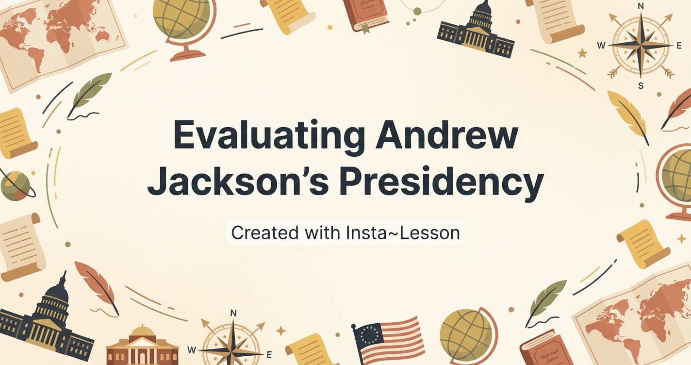 Evaluating Andrew Jackson's Presidency Lesson Plan for Grade 11th Grade ...