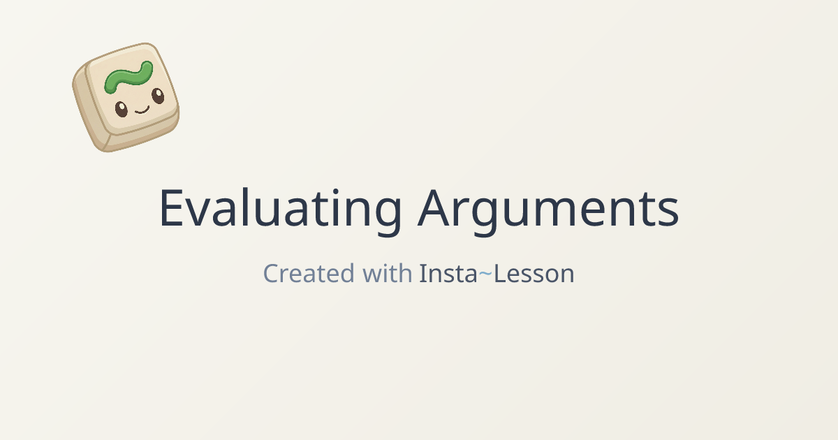 Evaluating Arguments Lesson Plan for Grade 12th Grade | Free ELA Lesson