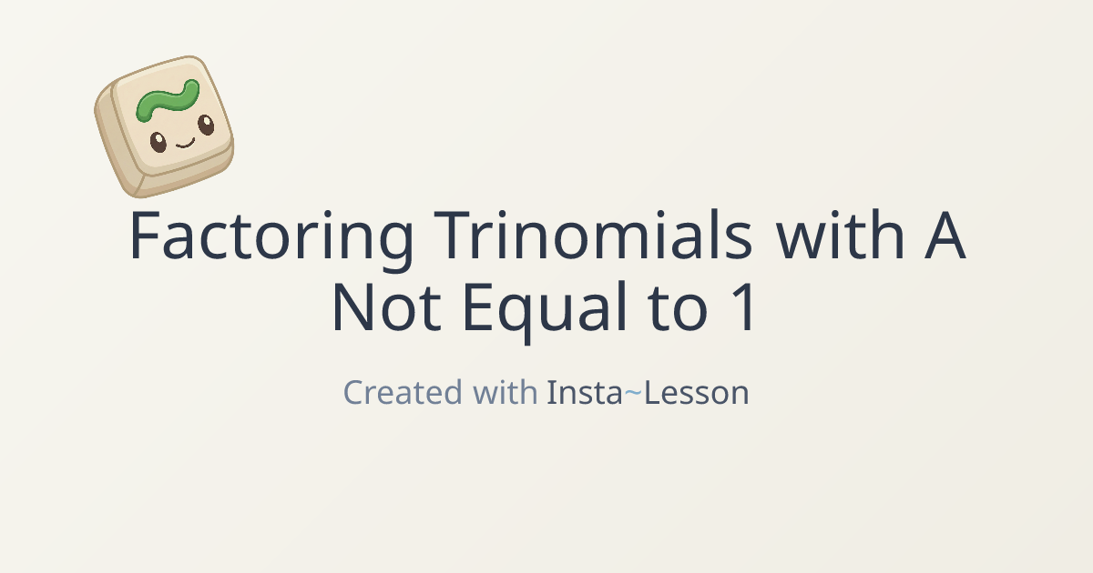 Factoring Trinomials With A Not Equal To 1 Lesson Plan for Grade ...