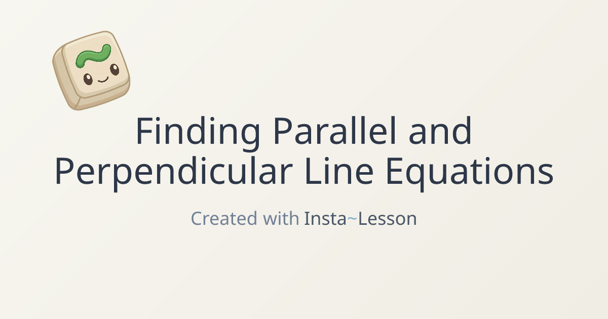 Finding Parallel And Perpendicular Line Equations Lesson Plan for Grade ...