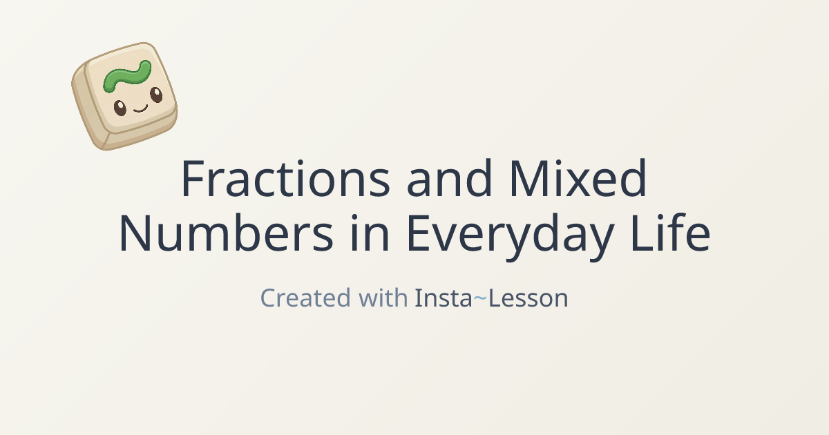 Fractions And Mixed Numbers In Everyday Life Lesson Plan for Grade ...