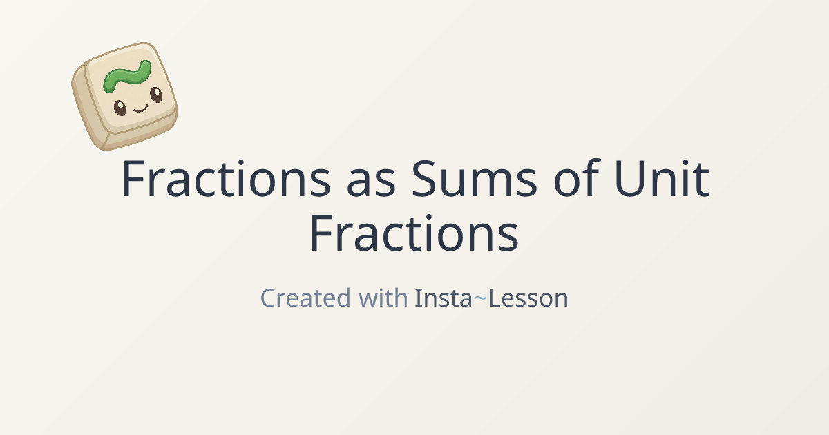 Fractions As Sums Of Unit Fractions Lesson Plan for Grade 9th Grade ...