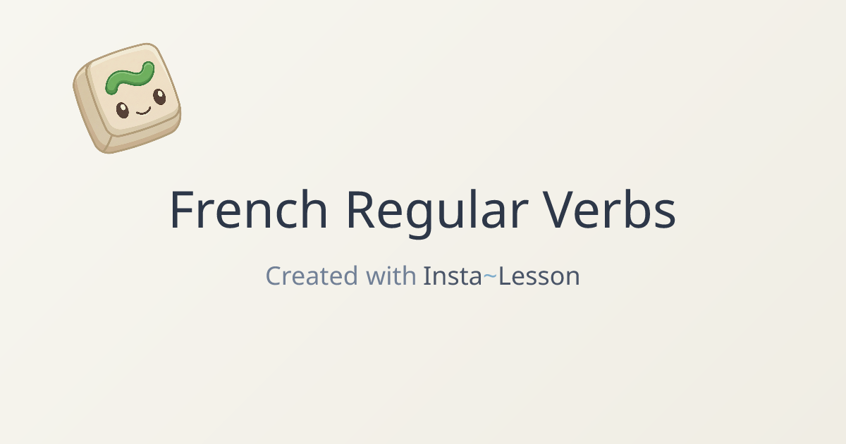 French Regular Verbs Lesson Plan for Grade Unknown Grade | Free World ...