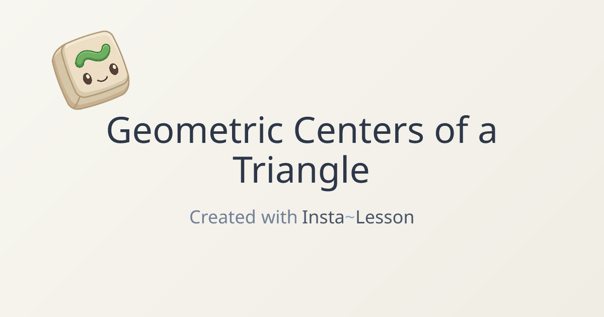 Geometric Centers Of A Triangle Lesson Plan for Grade 9 | Free Math Lesson