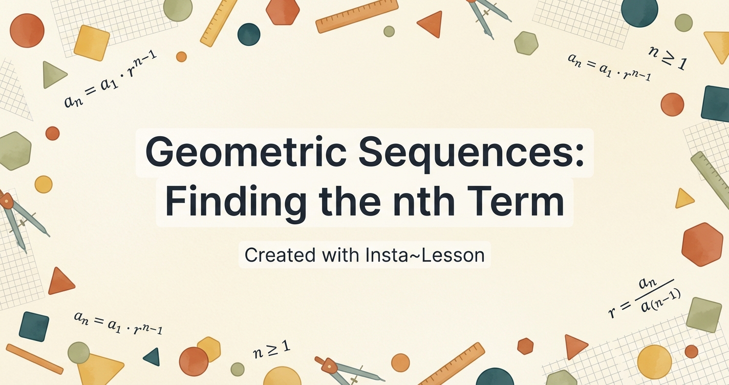 Geometric Sequences: Finding The Nth Term Lesson Plan for Grade 11th ...