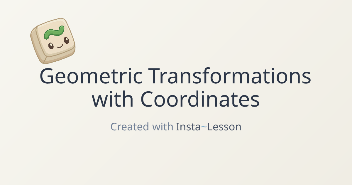 Geometric Transformations With Coordinates Lesson Plan for Grade 7 ...