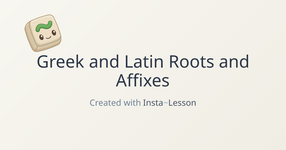 Greek And Latin Roots And Affixes Lesson Plan for Grade 12th Grade ...