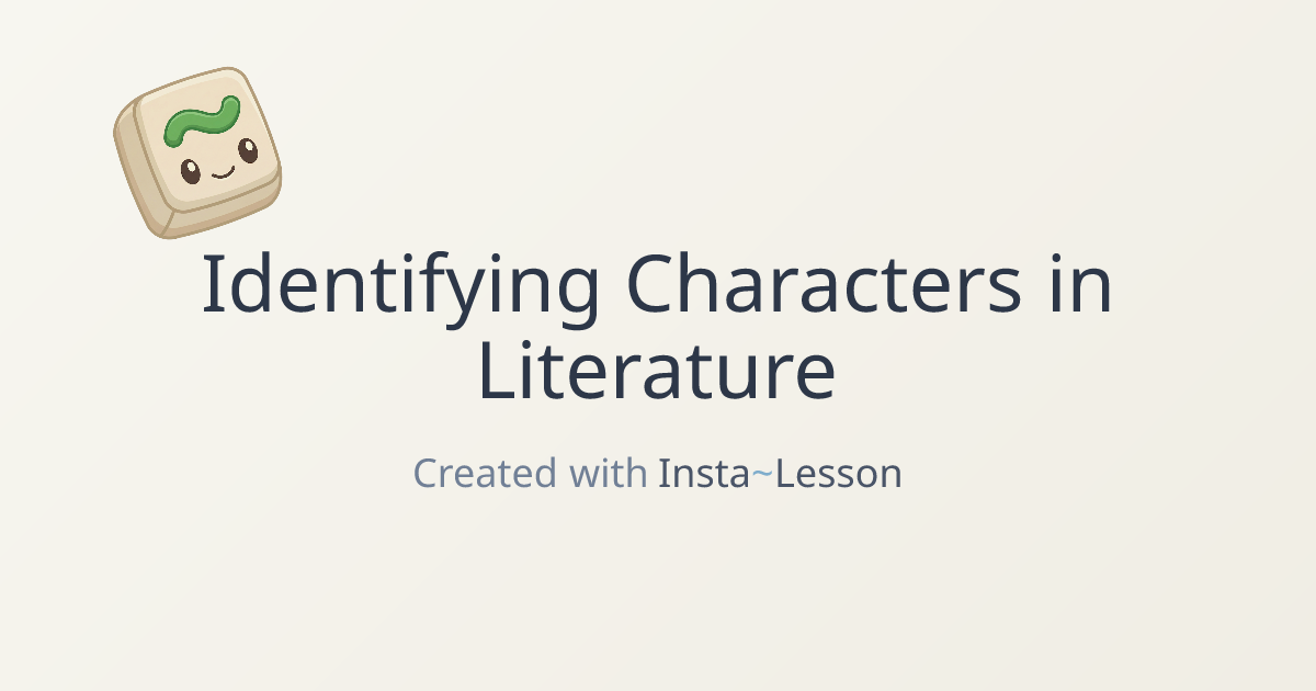 Identifying Characters In Literature Lesson Plan for Grade 6 | Free ELA ...