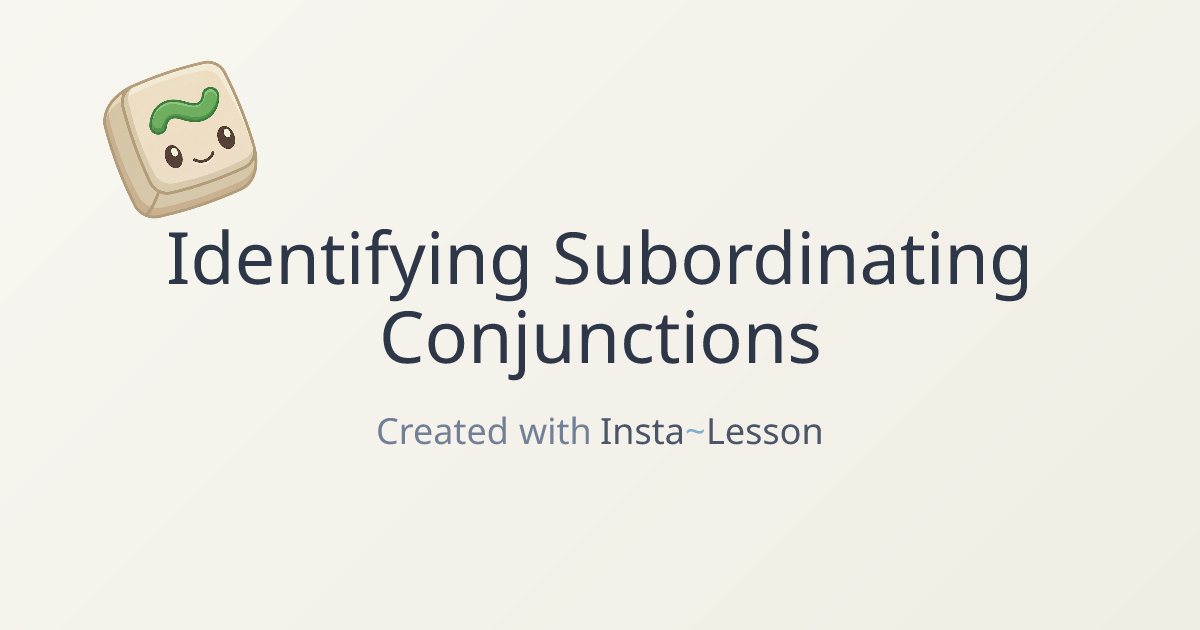 Identifying Subordinating Conjunctions Lesson Plan for Grade 6 | Free ...