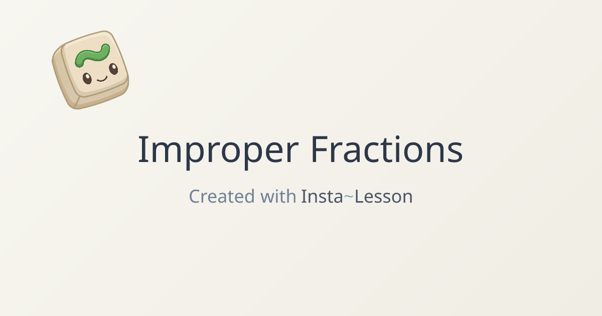 Improper Fractions Lesson Plan for Grade Unknown Grade | Free Math Lesson