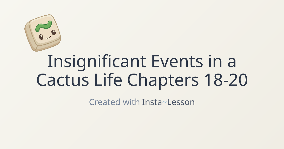 Insignificant Events In A Cactus Life Chapters 18-20 Lesson Plan for ...