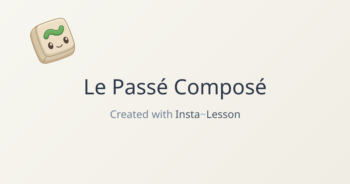 Le Passé Composé Lesson Plan for Grade Unknown Grade | Free World ...