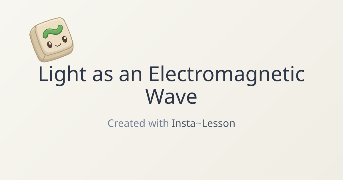 Light As An Electromagnetic Wave Lesson Plan for Grade Unknown Grade ...