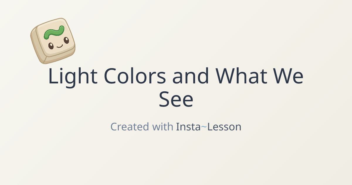 Light Colors And What We See Lesson Plan for Grade Unknown Grade | Free ...