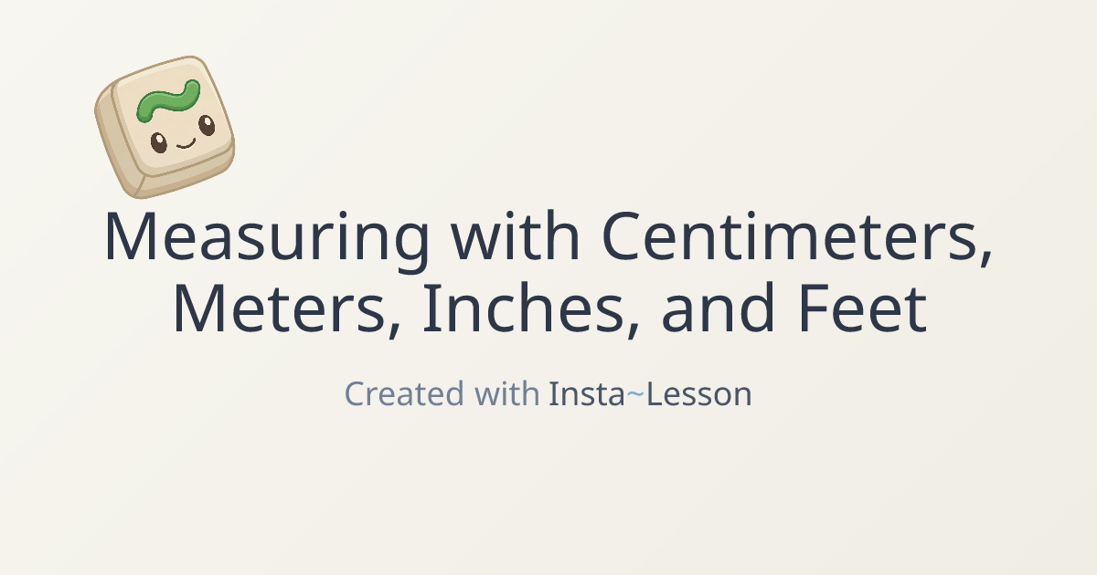 Measuring With Centimeters, Meters, Inches, And Feet Lesson Plan for ...