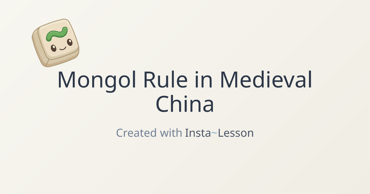 Mongol Rule In Medieval China Lesson Plan for Grade 12th Grade | Free ...