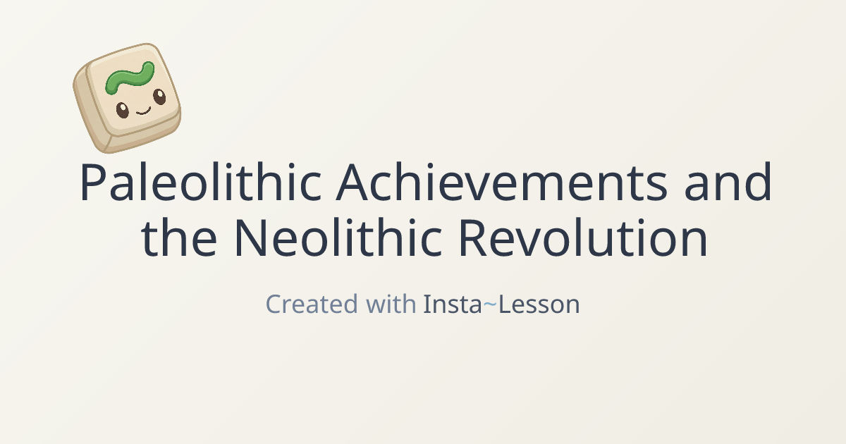 Paleolithic Achievements And The Neolithic Revolution Lesson Plan for ...