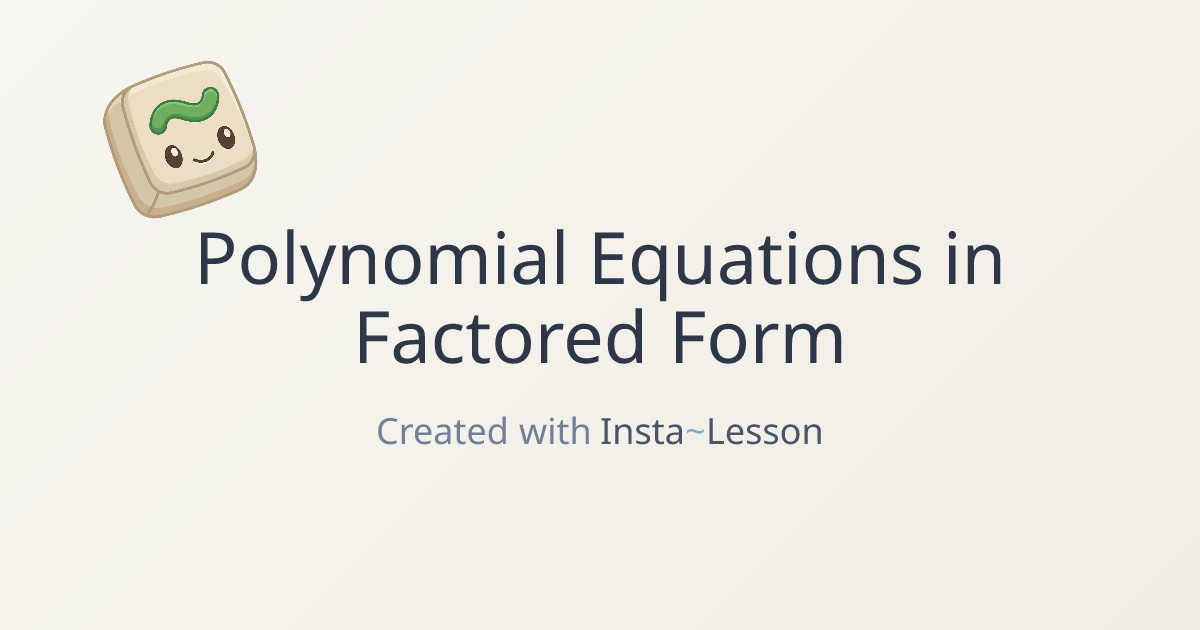 Polynomial Equations In Factored Form Lesson Plan for Grade 9 | Free ...