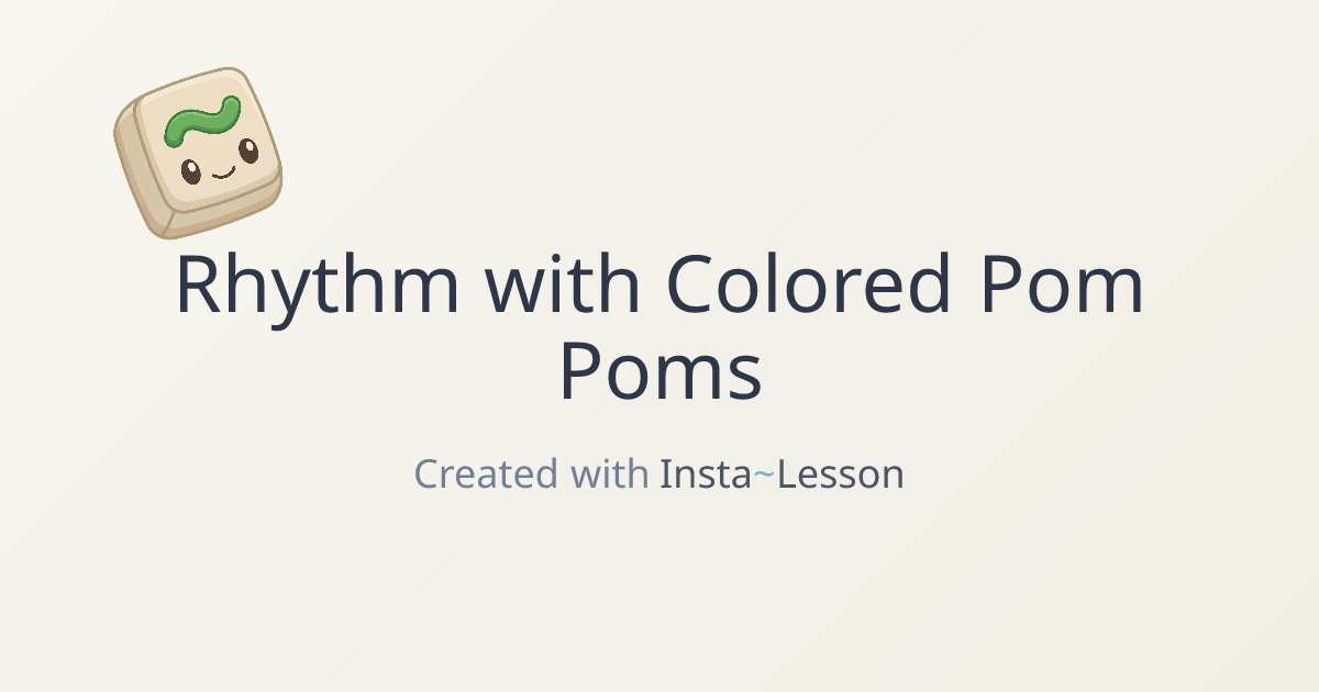 Rhythm With Colored Pom Poms Lesson Plan for Grade Unknown Grade | Free ...