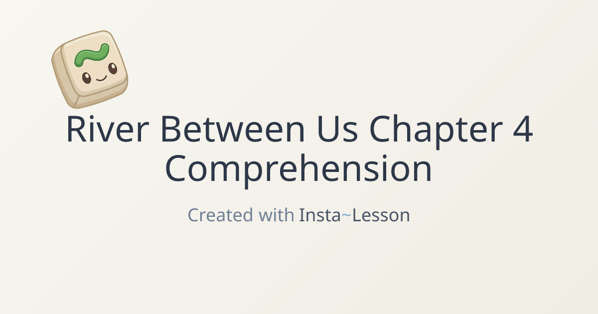 Comprehension Questions for Chapter 4 of The River Between Us Lesson ...
