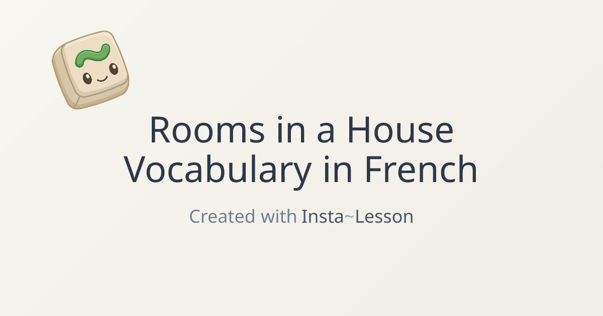 Rooms In A House Vocabulary In French Lesson Plan for Grade Unknown ...