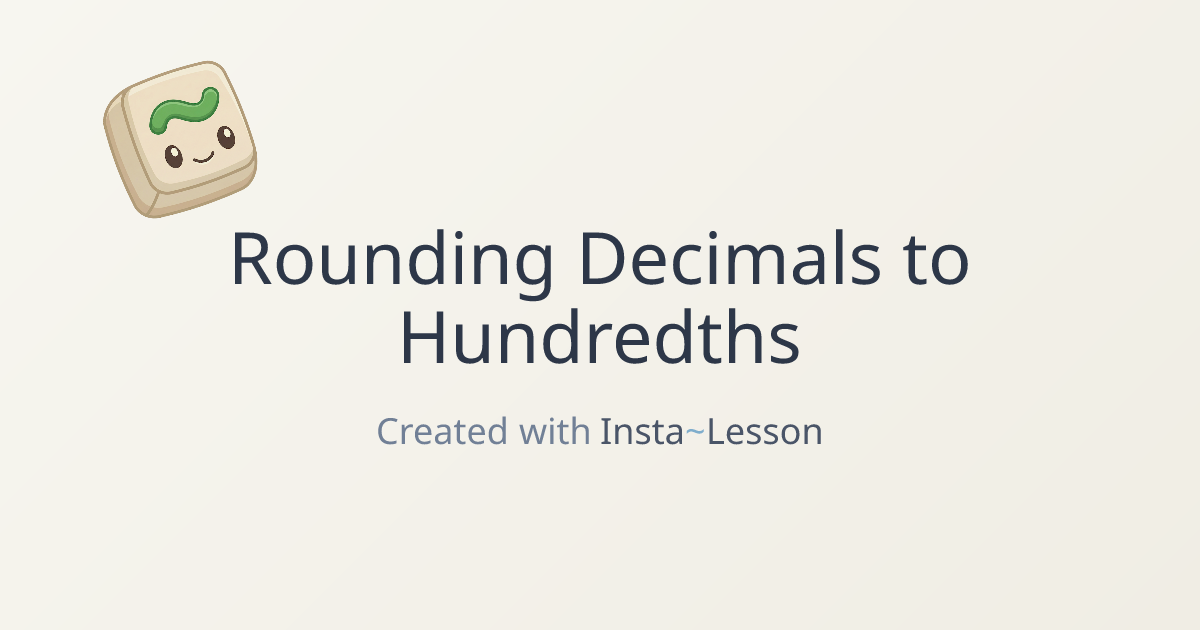 Rounding Decimals To Hundredths Lesson Plan for Grade 6 | Free Math Lesson