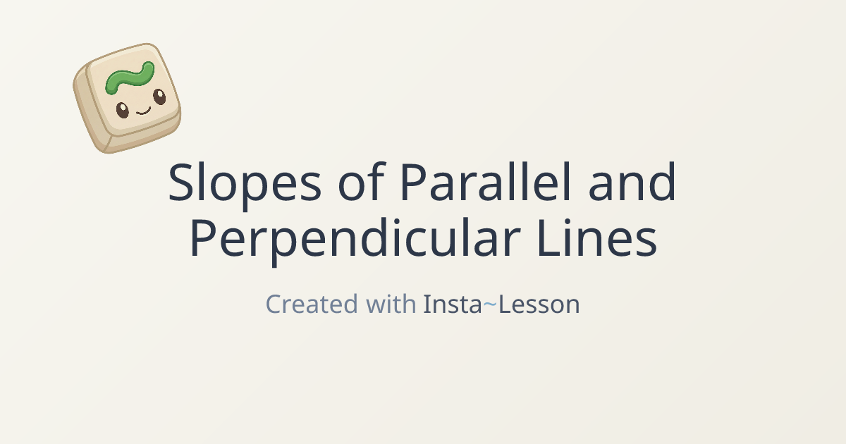 Slopes Of Parallel And Perpendicular Lines Lesson Plan for Grade 9th ...