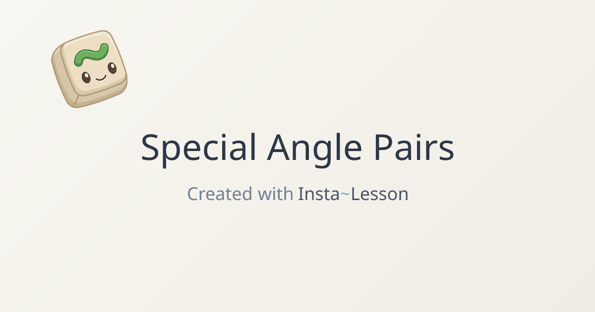 Special Angle Pairs Lesson Plan for Grade 11 | Free Math Lesson
