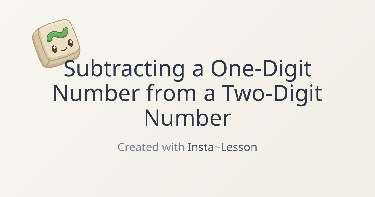 Subtracting A One-digit Number From A Two-digit Number Lesson Plan for ...