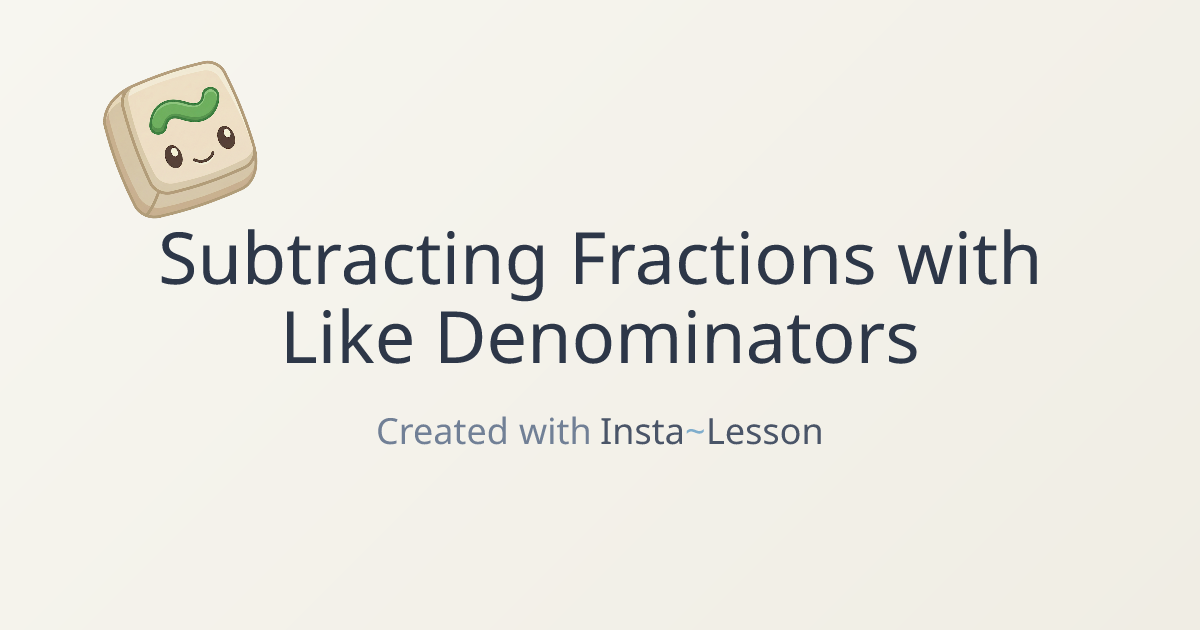 Subtracting Fractions With Like Denominators Lesson Plan for Grade ...