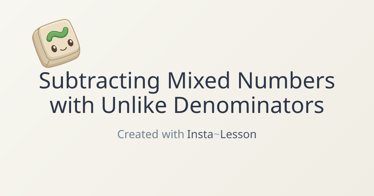Subtracting Mixed Numbers With Unlike Denominators Lesson Plan for ...