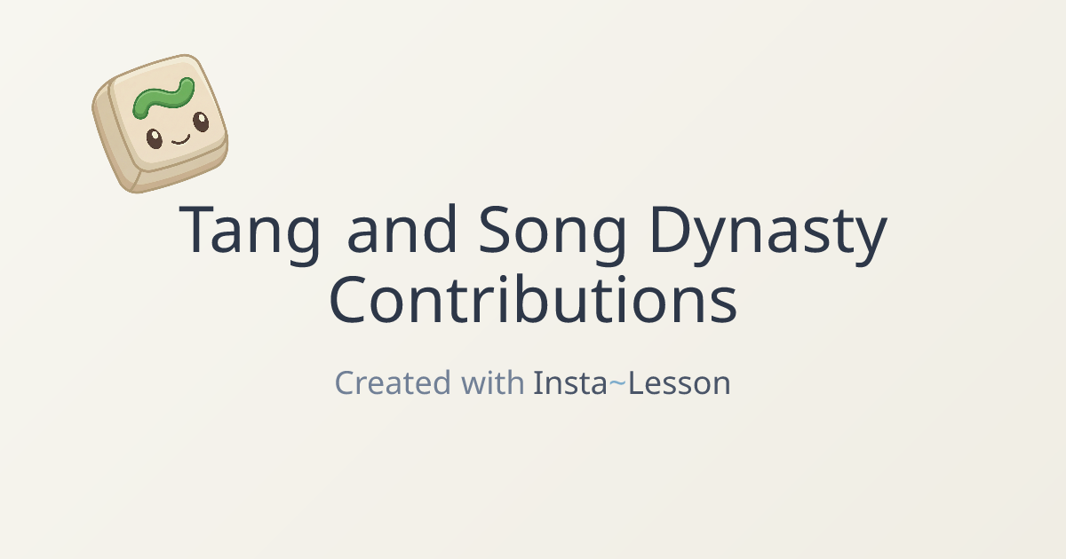 Tang And Song Dynasty Contributions Lesson Plan for Grade 12th Grade ...