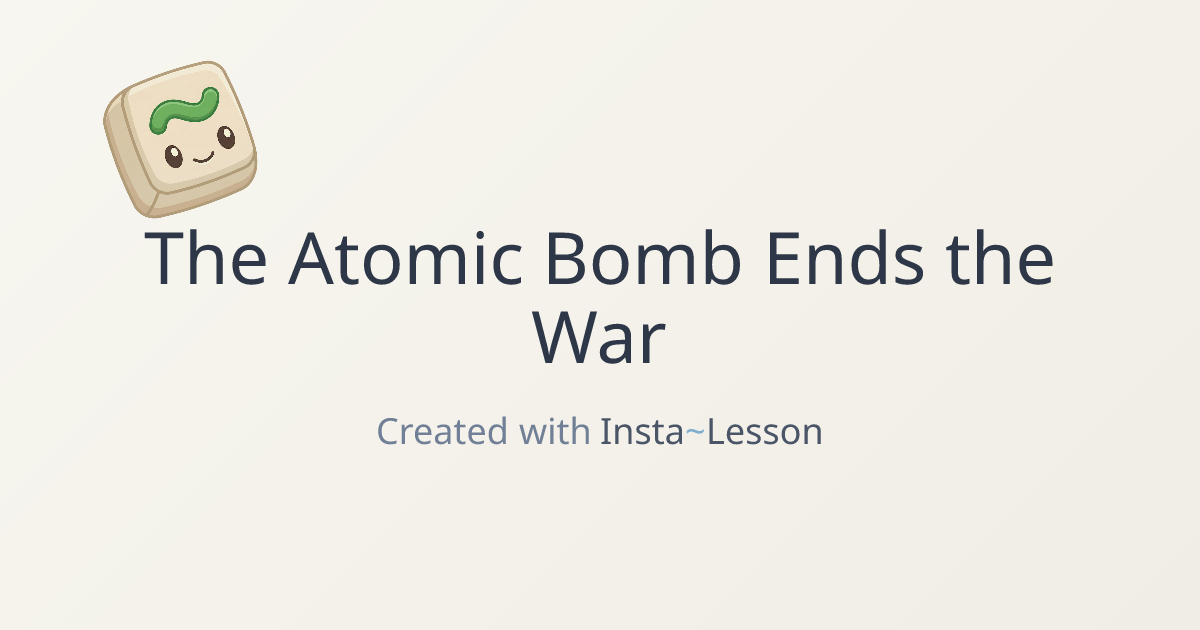 The Atomic Bomb Ends The War Lesson Plan for Grade 5 | Free Social ...
