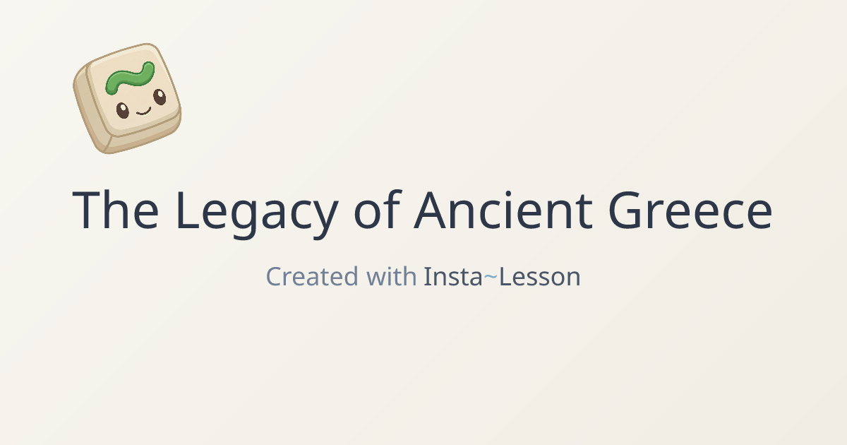 The Legacy Of Ancient Greece Lesson Plan for Grade 11th Grade | Free ...