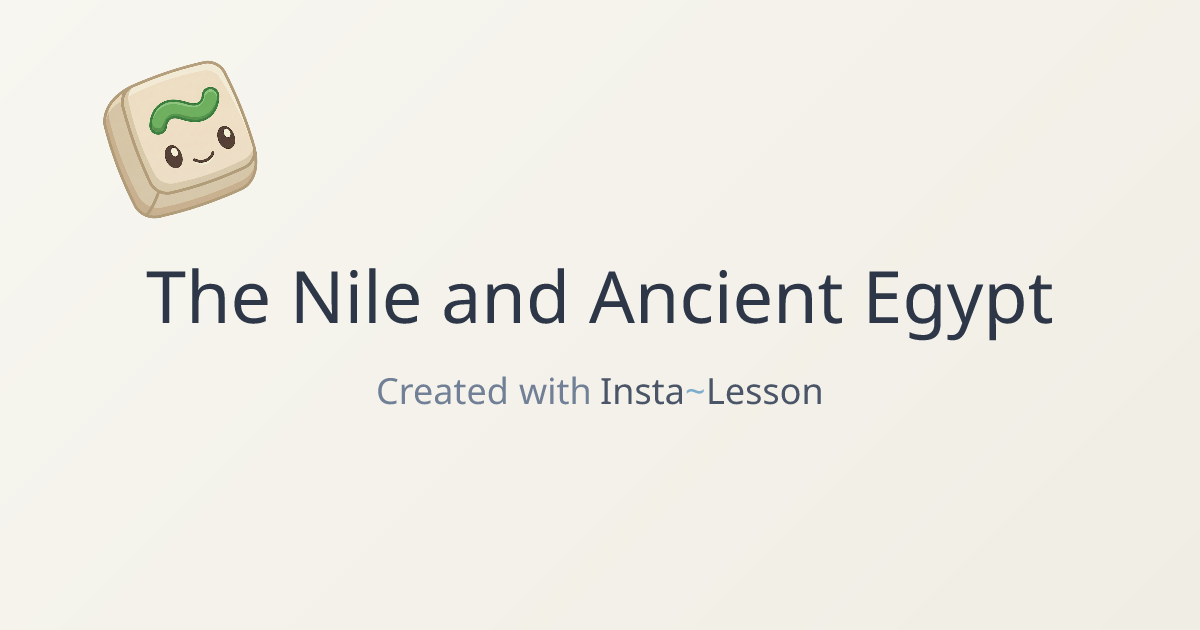 The Nile And Ancient Egypt Lesson Plan for Grade 10th Grade | Free ...