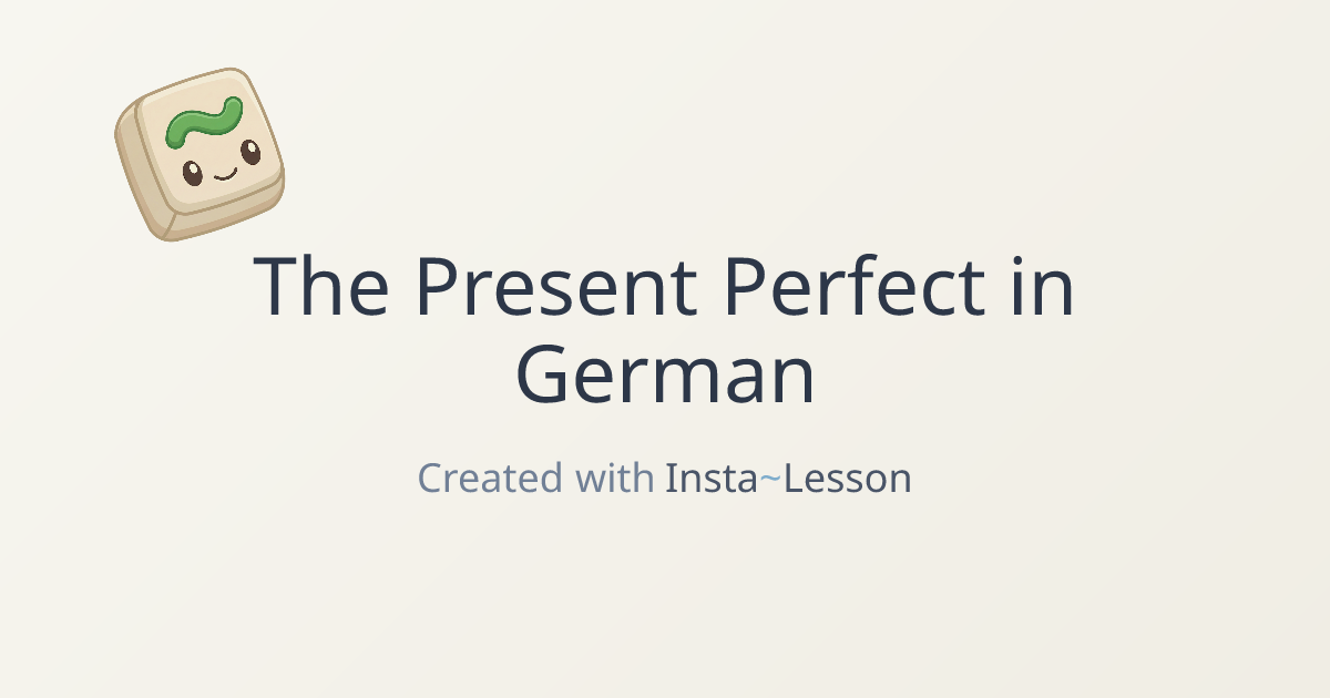 The Present Perfect In German Lesson Plan for Grade Unknown Grade ...