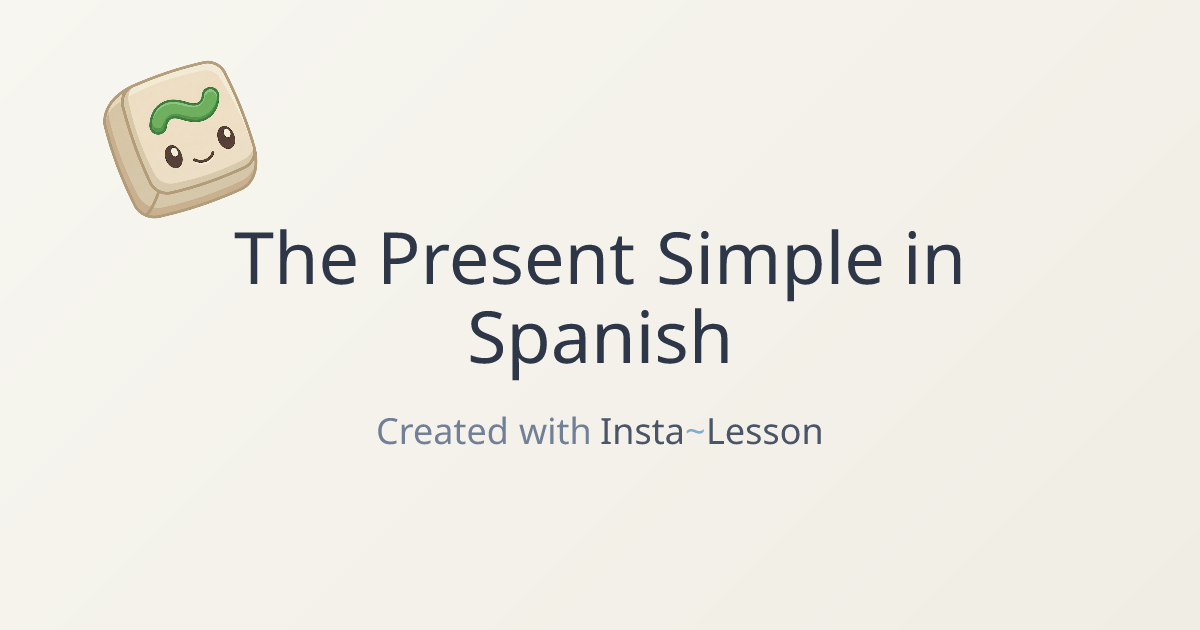 The Present Simple In Spanish Lesson Plan for Grade Unknown Grade ...