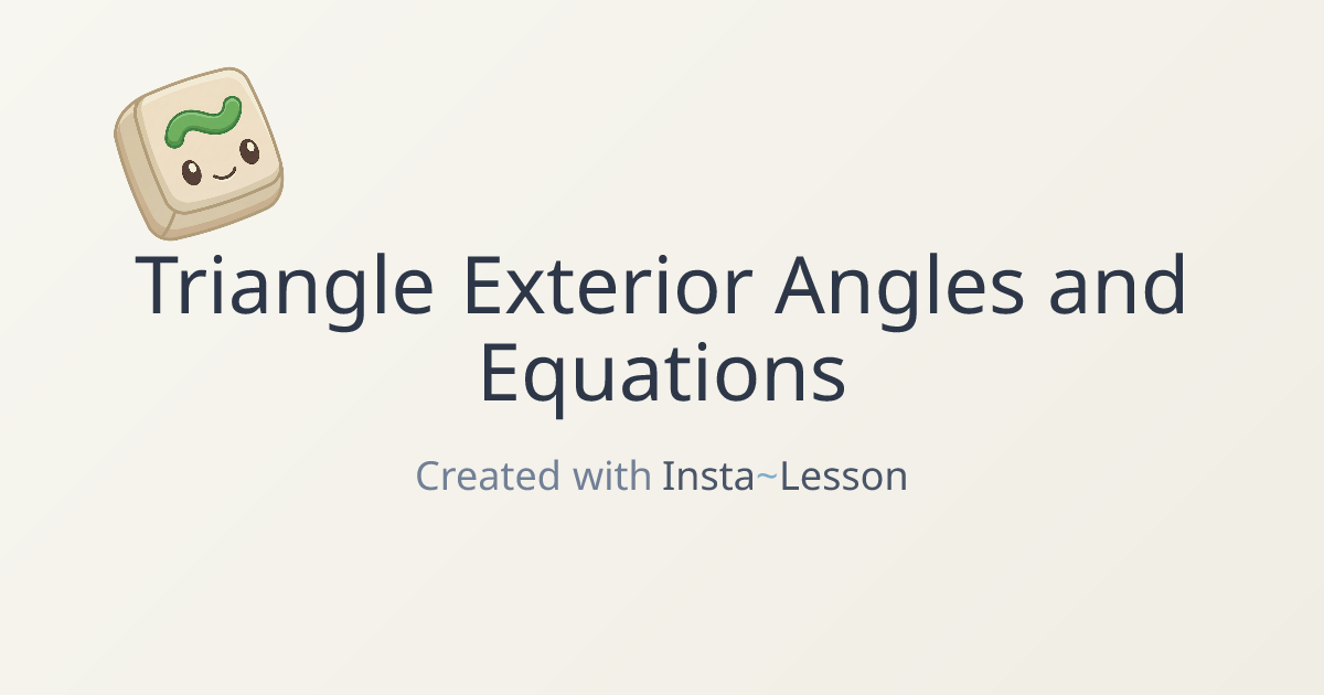 Triangle Exterior Angles And Equations Lesson Plan for Grade 7 | Free ...